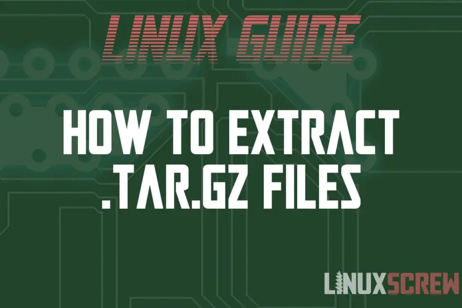 How To Extract tar gz Files Using The Tar Command In Linux