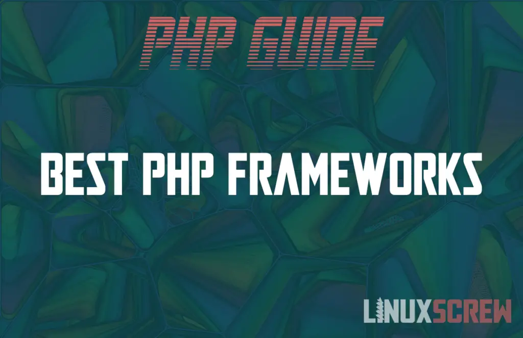 6 Best PHP Frameworks to Consider in 2021
