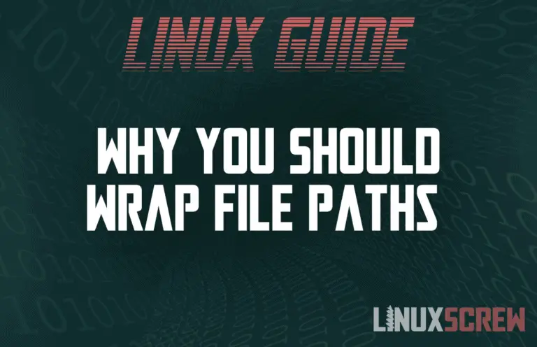 Why You Should Wrap File Paths in Strings in Your Shell Scripts