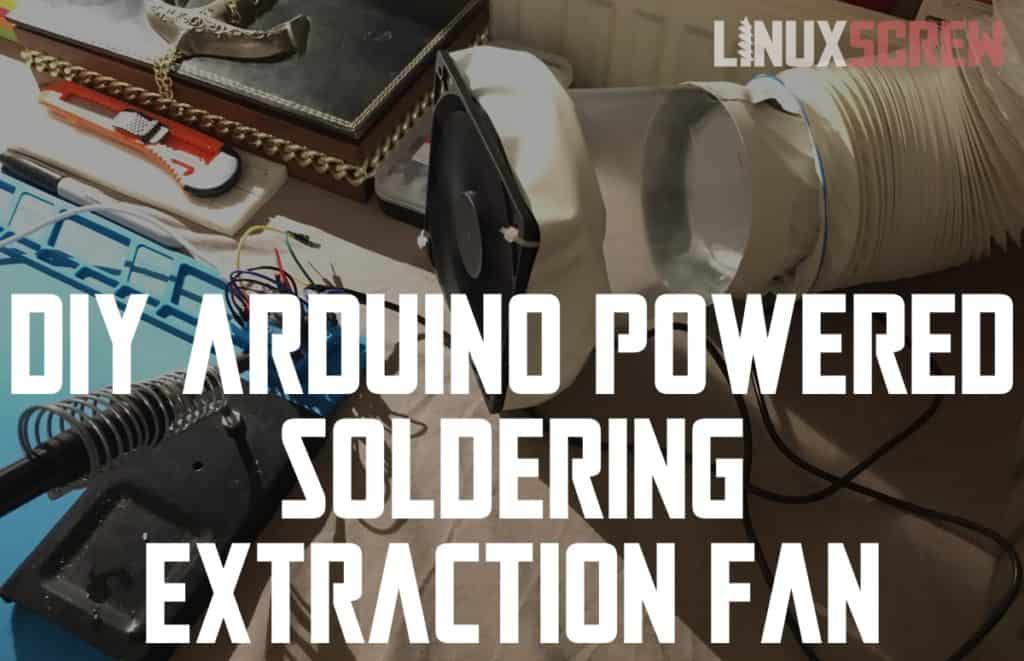 DIY Arduino Powered Soldering Extraction Fan