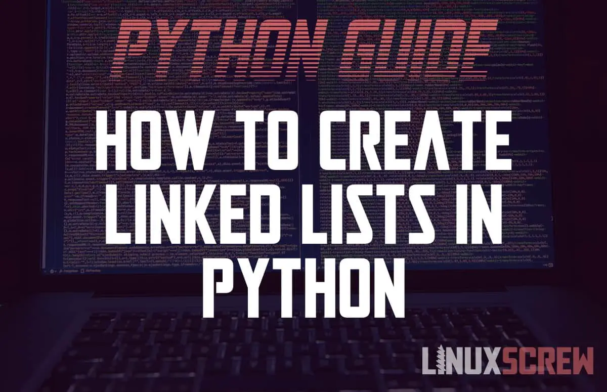 Linked Lists In Python How To Use Them With Examples