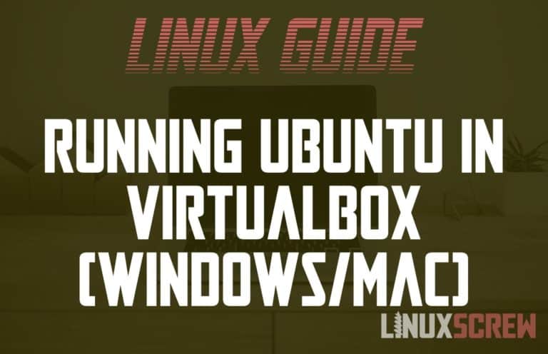 Running Ubuntu in VirtualBox on Windows/Mac [Tutorial]