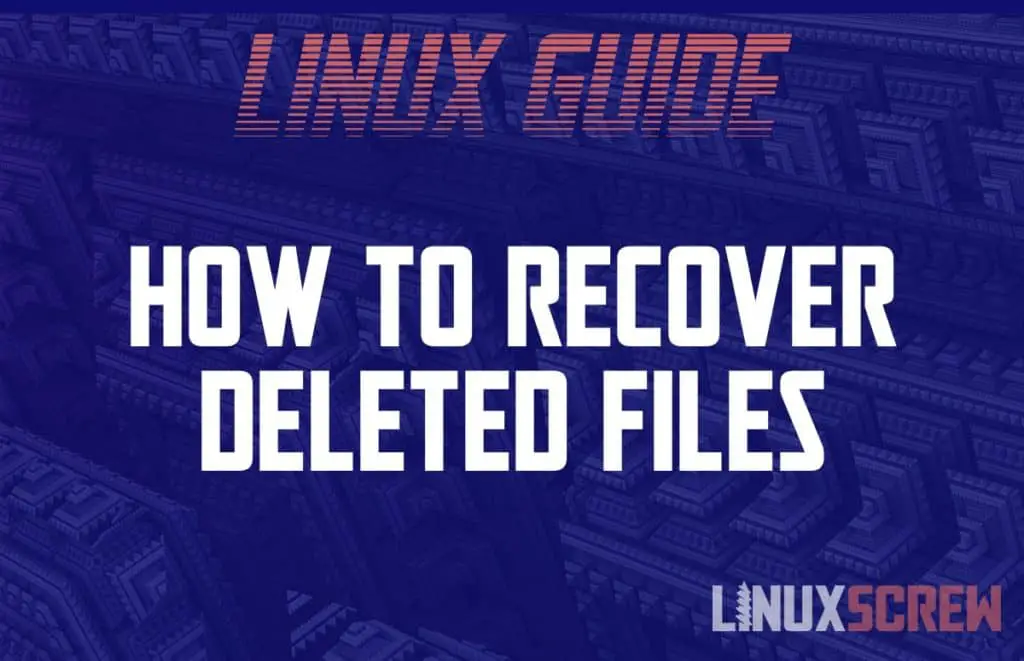 Recover Deleted Files in Ubuntu/Linux, With Examples