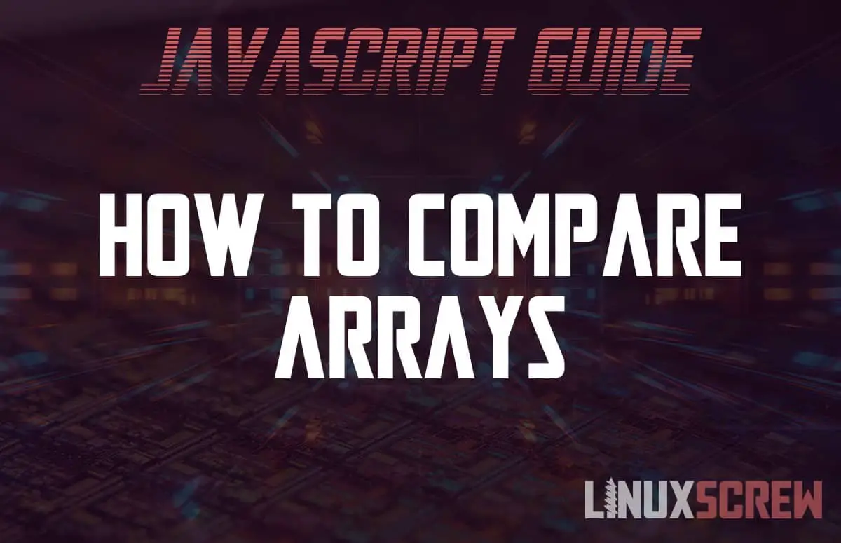 How To Compare Arrays In JavaScript With Examples