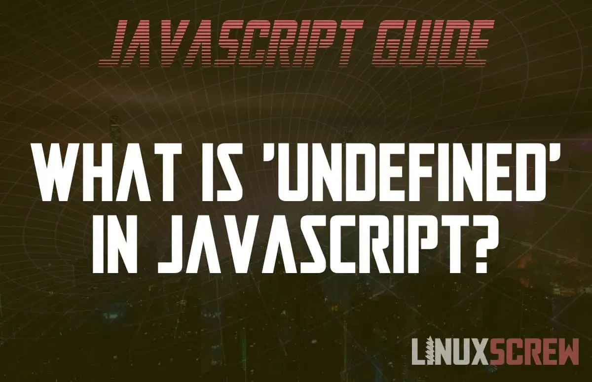 What Is undefined In JavaScript 