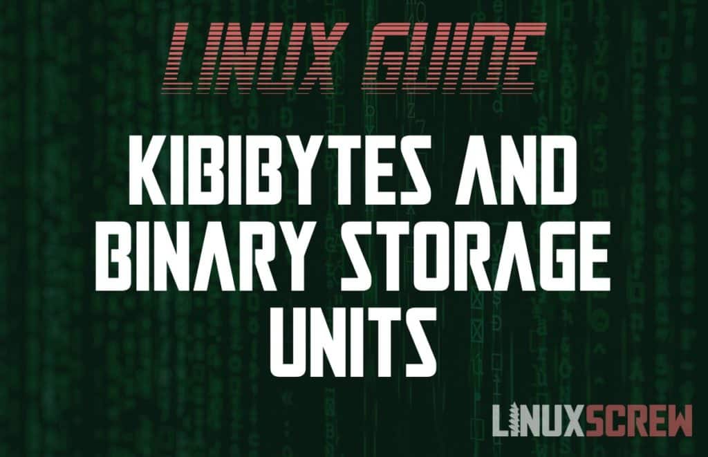 Kibibytes, Mebibytes, Gibibytes, Tebibytes... What are They?