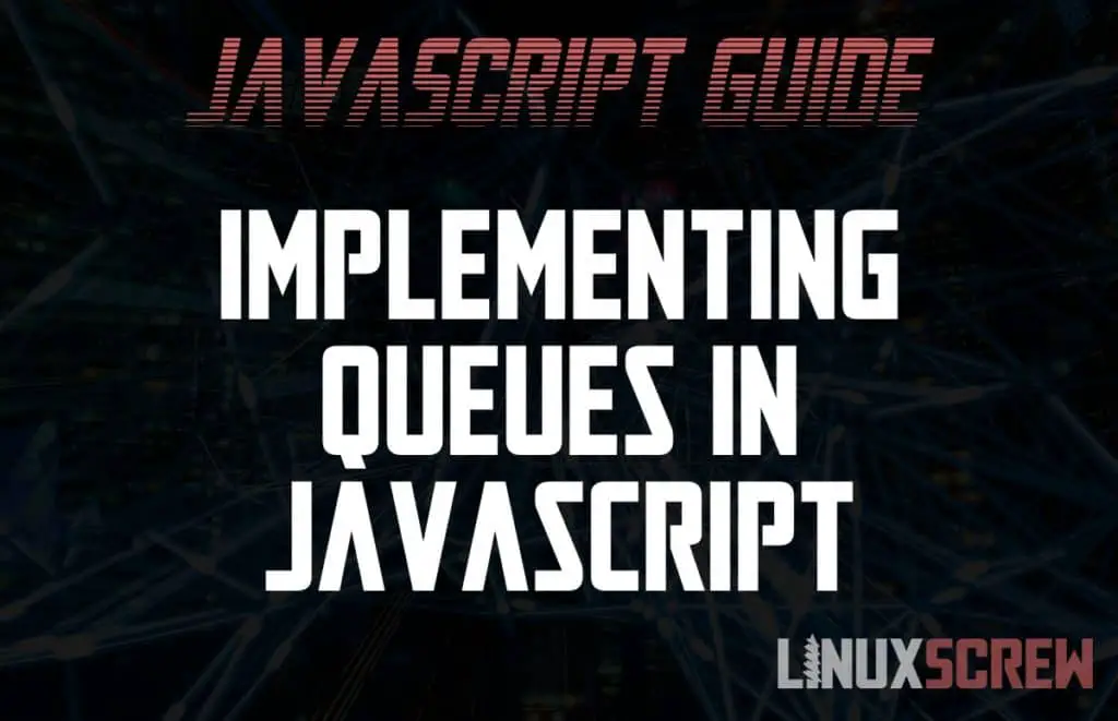 Implementing A Queue Data Structure In Javascript Examples
