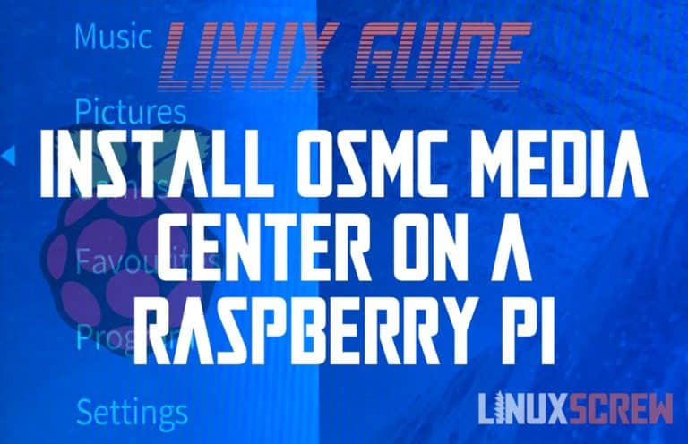 How to Install OSMC Media Center on Raspberry Pi [Screenshots]