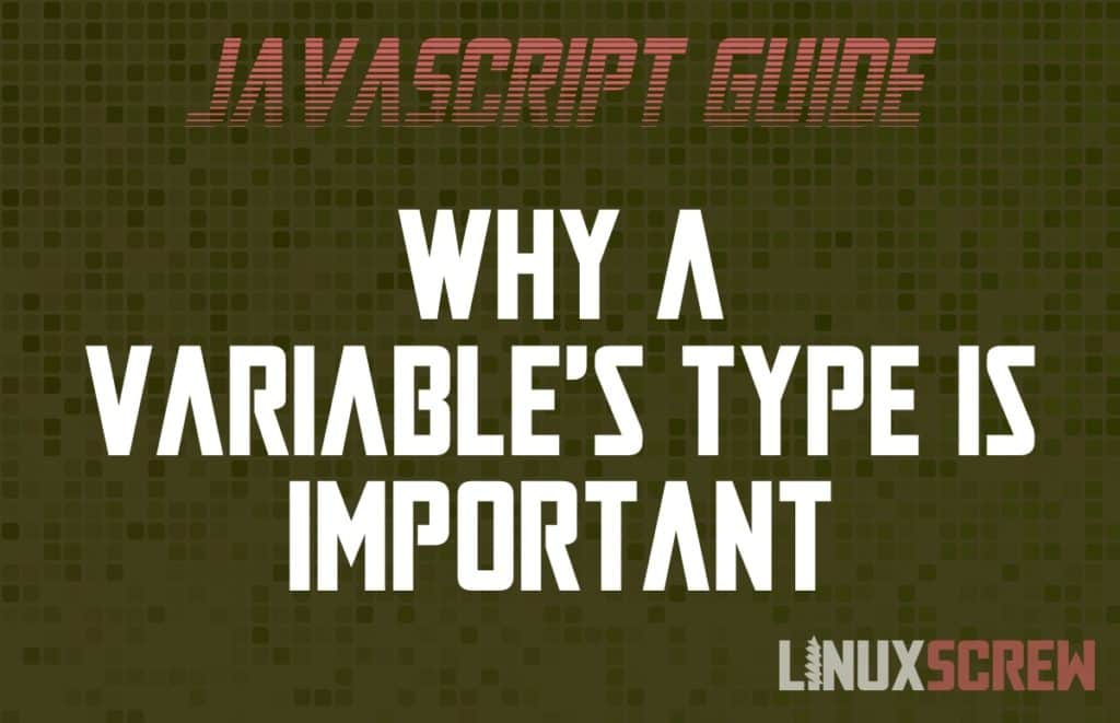 Why Using The Right Variable Type Is Important Especially In Javascript 
