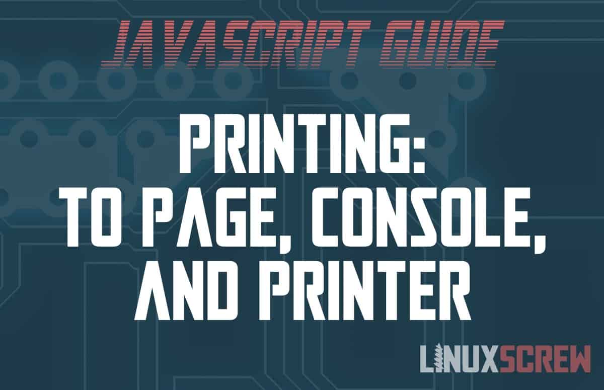 JavaScript Print To The Console WebPage Or A Printer Examples 