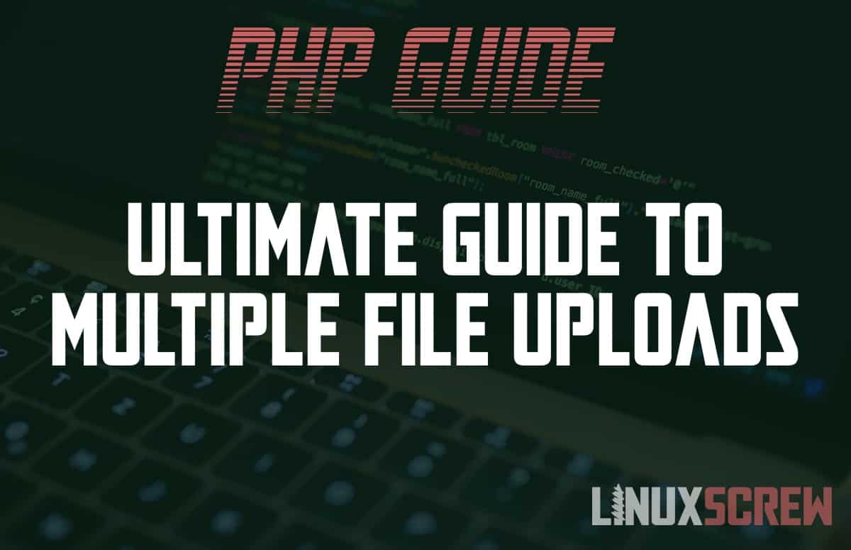 Ultimate Guide To Uploading Multiple Files With PHP Examples 