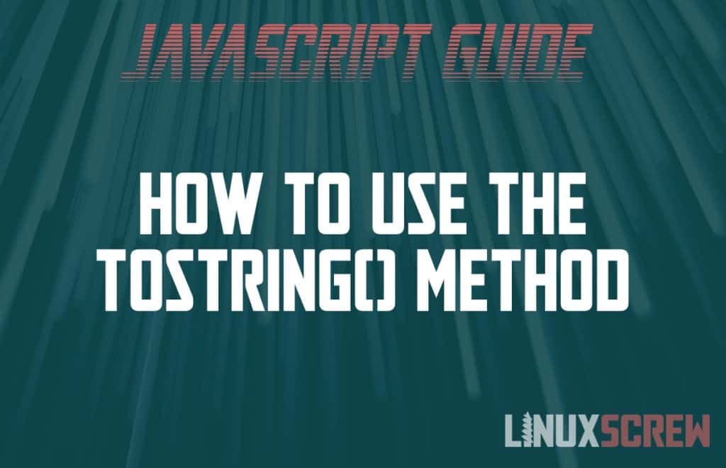 The JavaScript toString() Method, Explained + Examples The JavaScript toString() Method, Explained + Examples