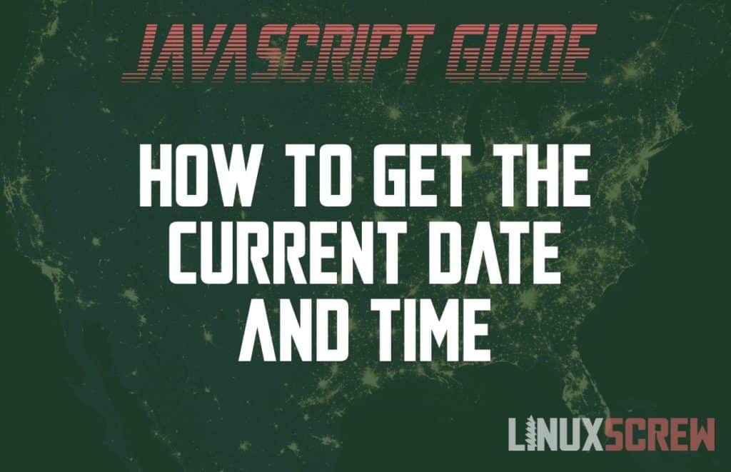 How To Get The Current Date And Time In JavaScript