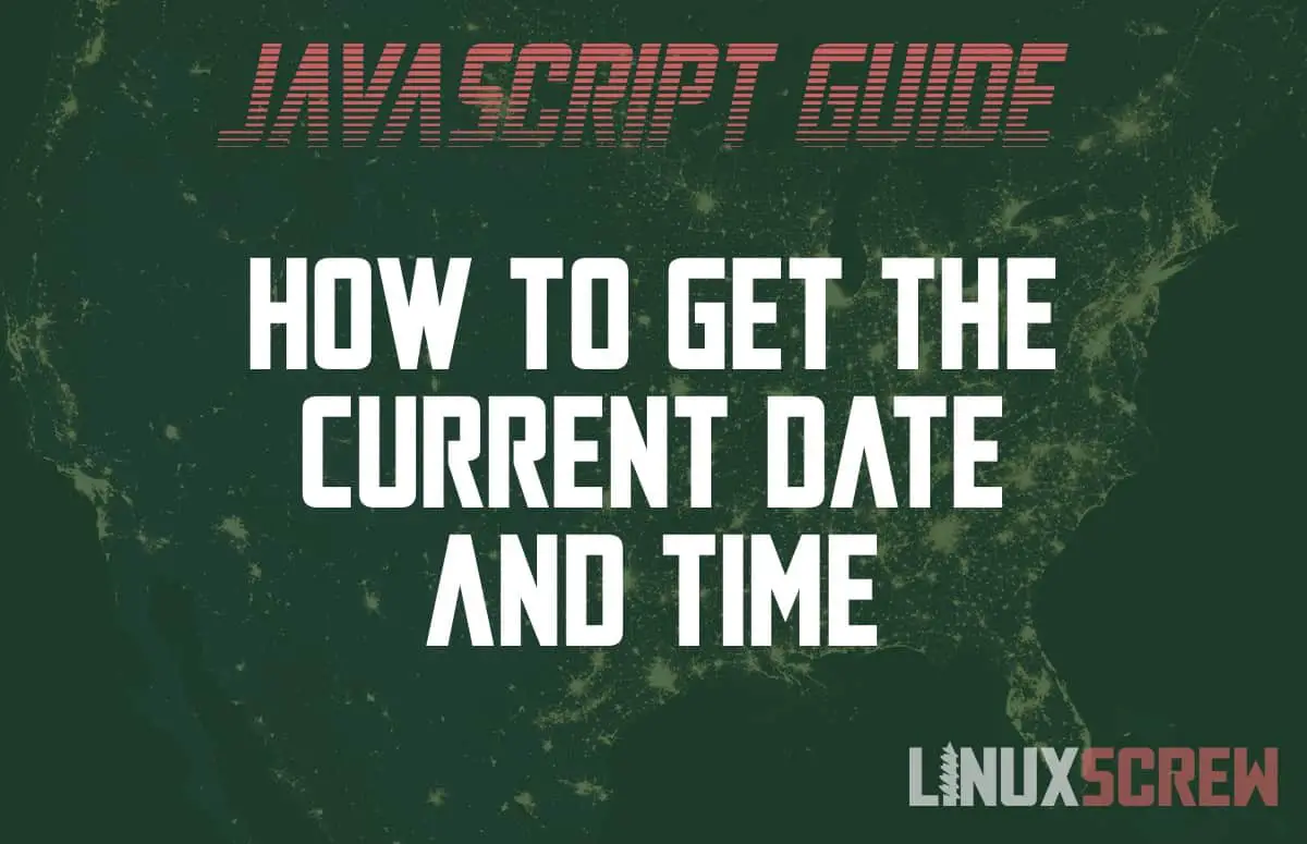 How To Get The Current Date And Time In JavaScript