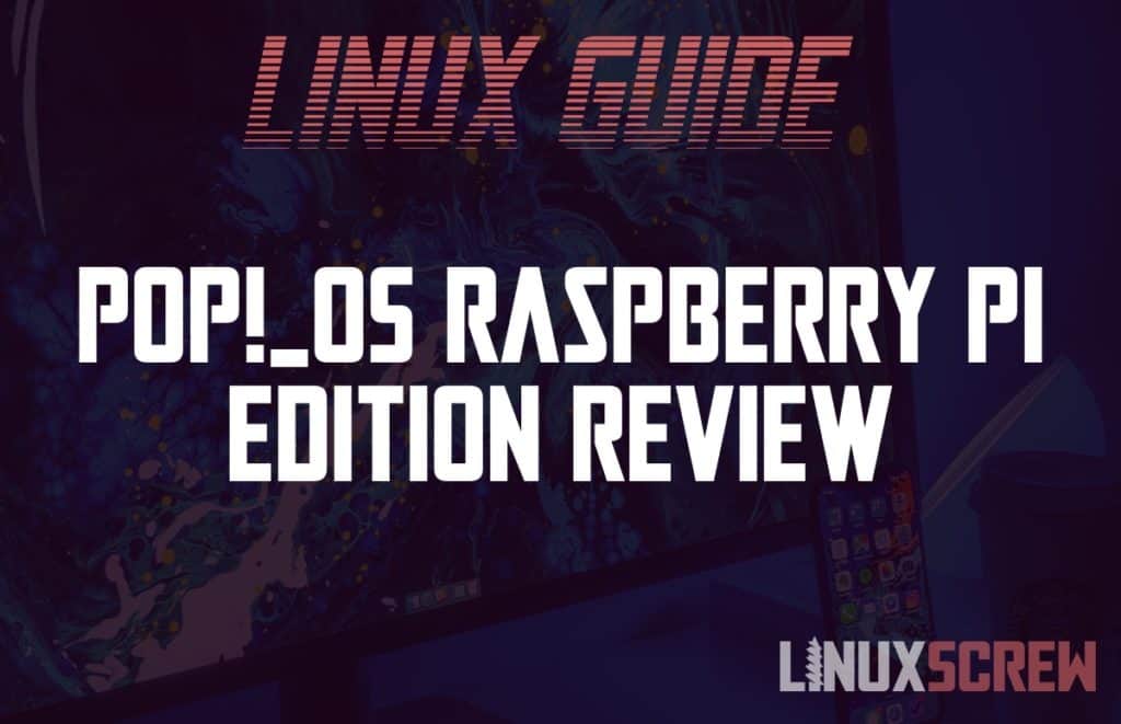 Pop!_OS on the Raspberry Pi [Review]