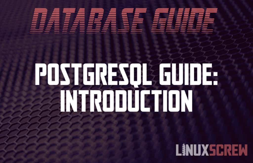 PostreSQL Guide Introduction: What is PostgreSQL? Why Use It